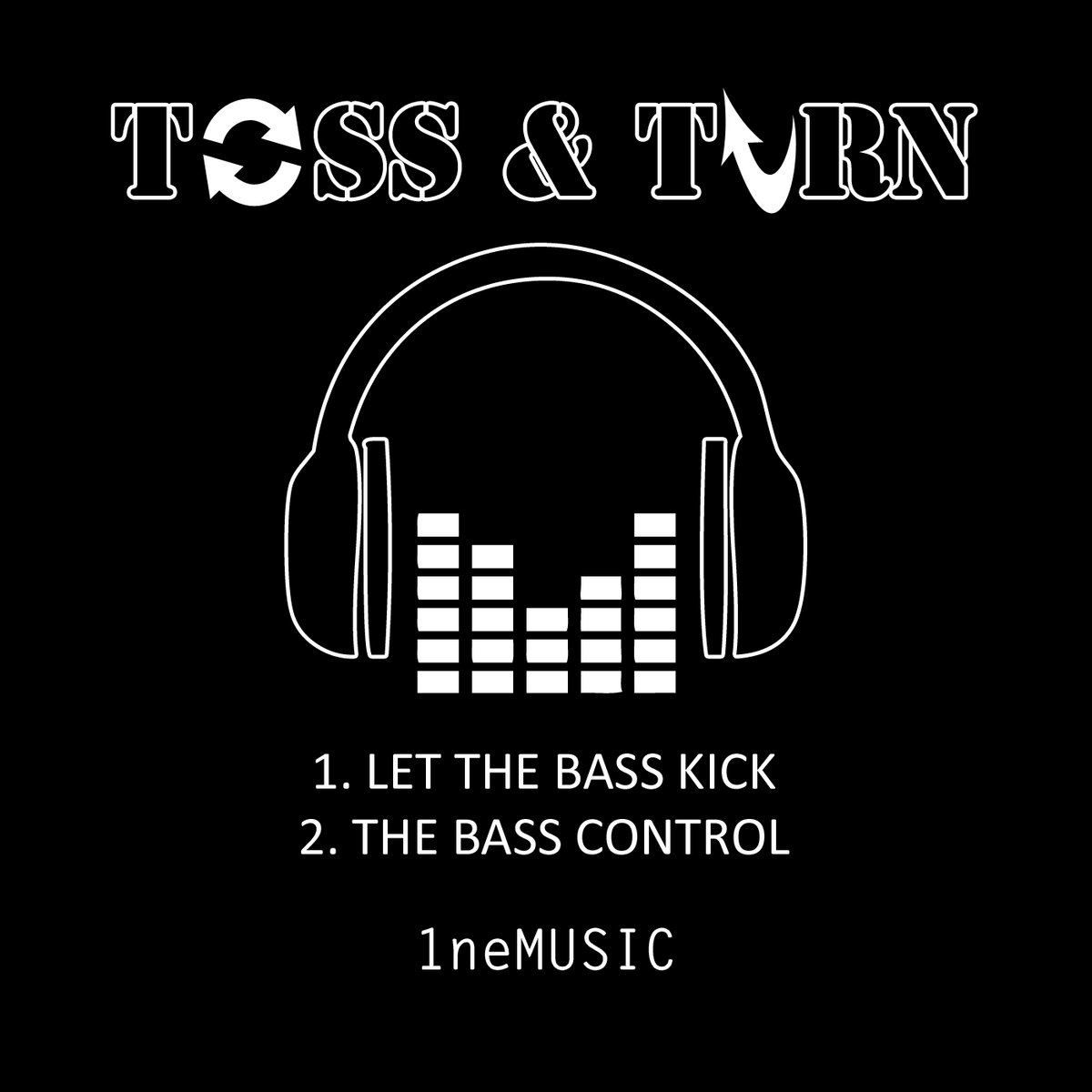 Let The Bass Kick / The Bass Control | Toss & Turn | 1ne Of A Kind
