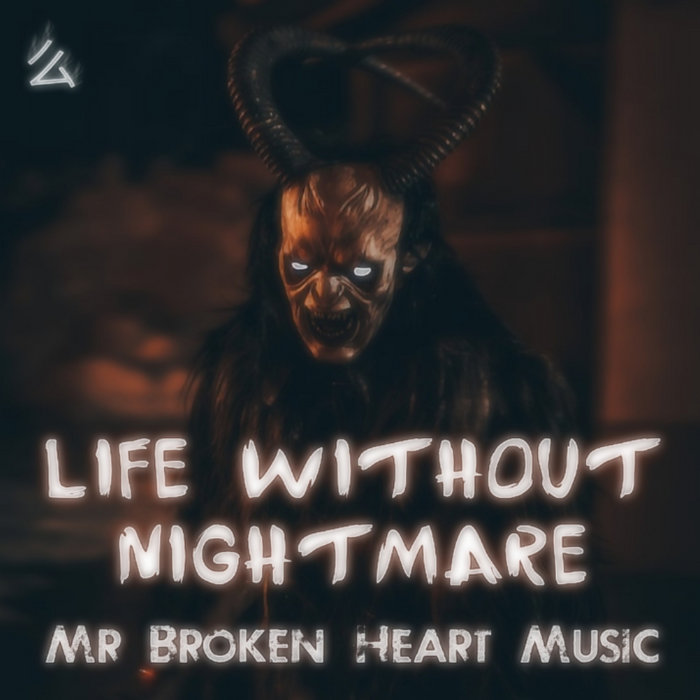 Life Without Nightmare | Mr Broken Heart Music