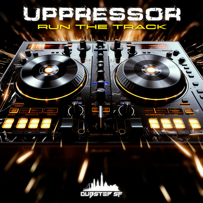 Run The Track | Uppressor (Dubstep Sf) | Dubstep sf