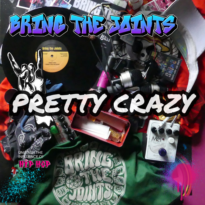 Pretty Crazy | Bring the Joints | Bring The Joints