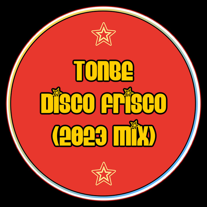 Disco Frisco (2023 Mix) | Tonbe