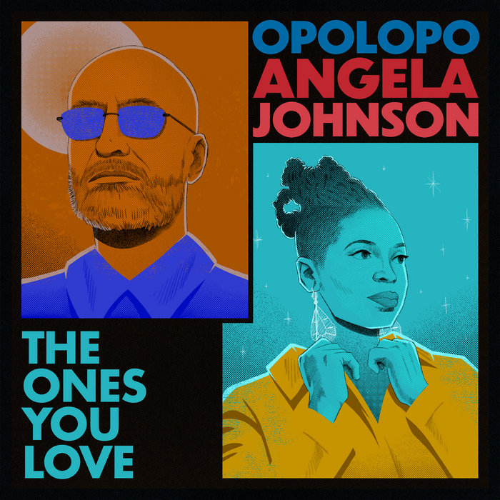 The Ones You Love | Opolopo & Angela Johnson | OPOLOPO