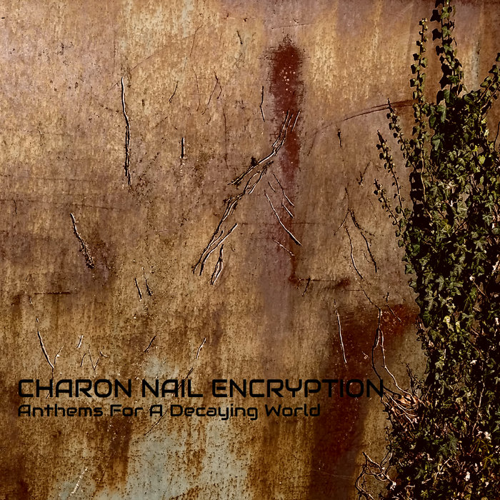 Anthems For A Decaying World | Charon Nail Encryption | Ion Plasma ...