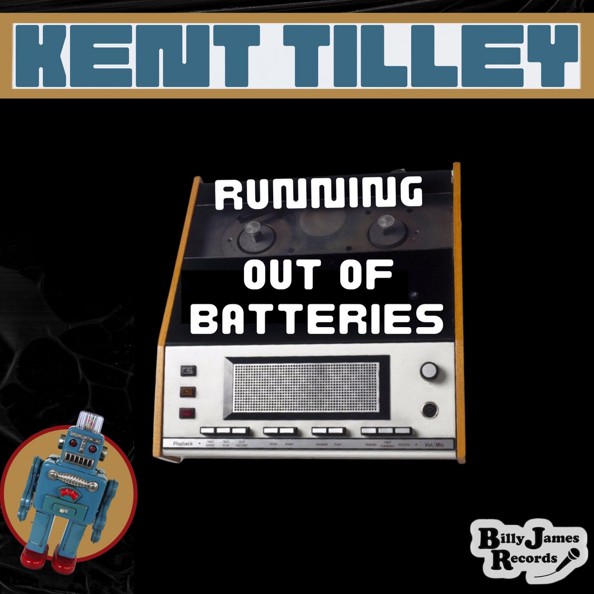 Kent Tilley - Running out of Batteries | Kent Tilley | Billy James Records