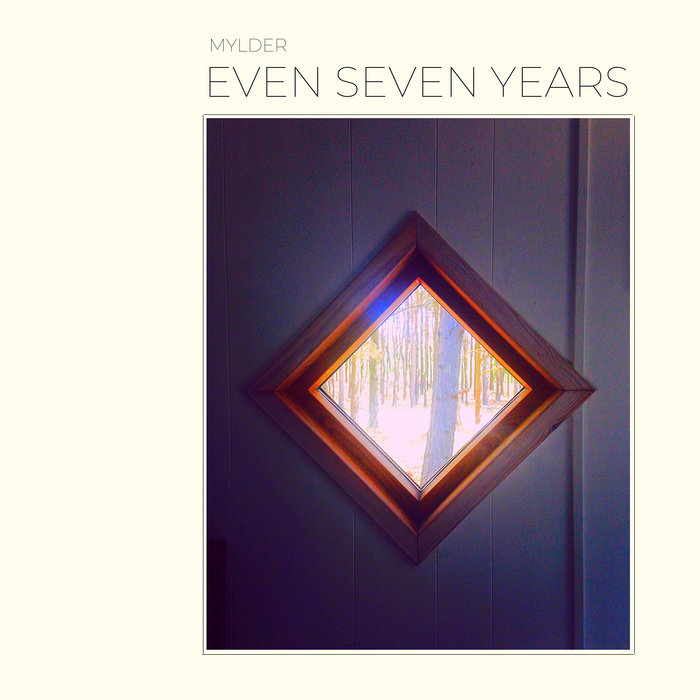 Even Seven Years | Mylder