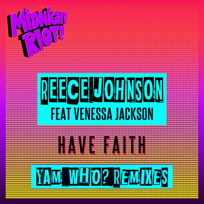 Reece Johnson feat Venessa Jackson - Have Faith - Yam Who? Mixes | Yam Who?