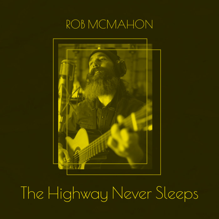 The Highway Never Sleeps | Rob McMahon