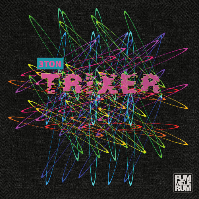 Trixer | 3ToN | Fummelerum Company