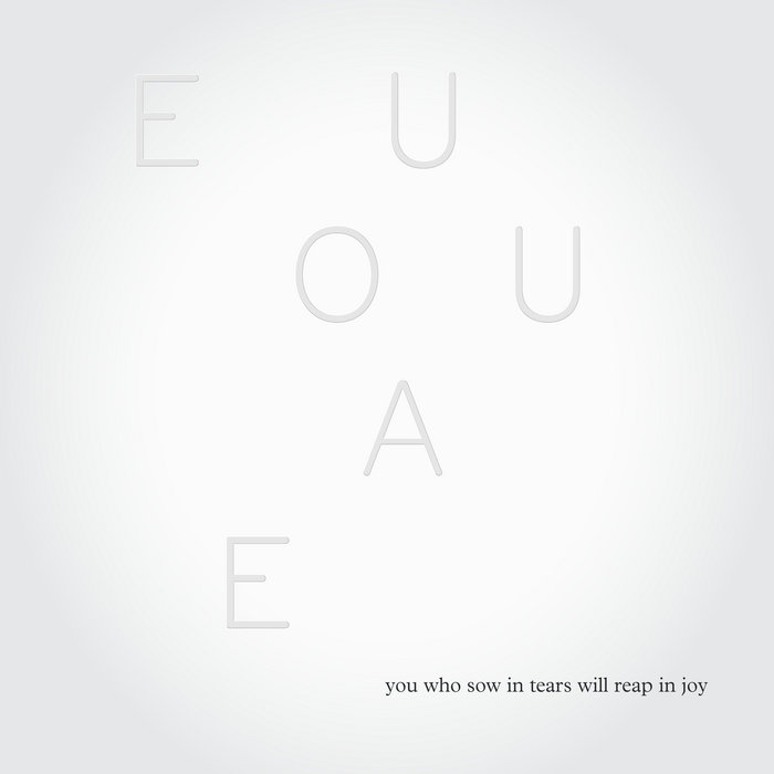 you who sow in tears will reap in joy | Euouae