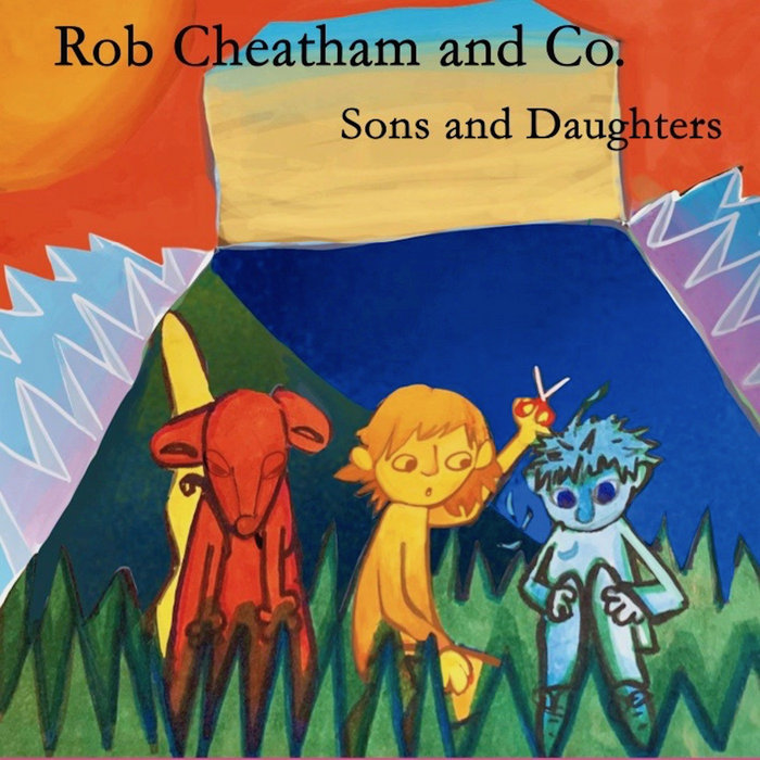 Sons and Daughters | Rob Cheatham and Co. | Rob Cheatham