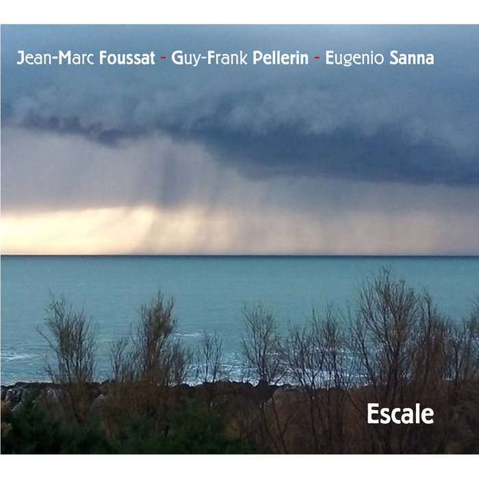 Escale | Jean-Marc Foussat - Guy-Frank Pellerin - Eugenio Sanna | FOU ...