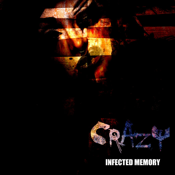 Crazy | Infected Memory