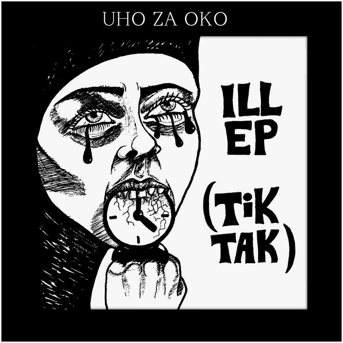 Ill EP (Tik Tak) | U.Z.O. (Uho za Oko)