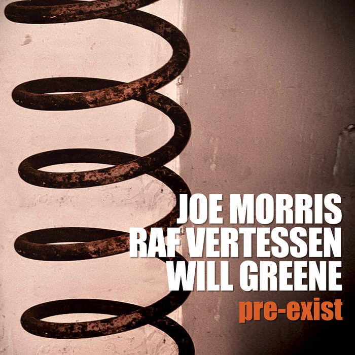 Pre-Exist /Joe Morris/Raf Vertessen/Joe Morris | Pre-Exist Joe Morris ...