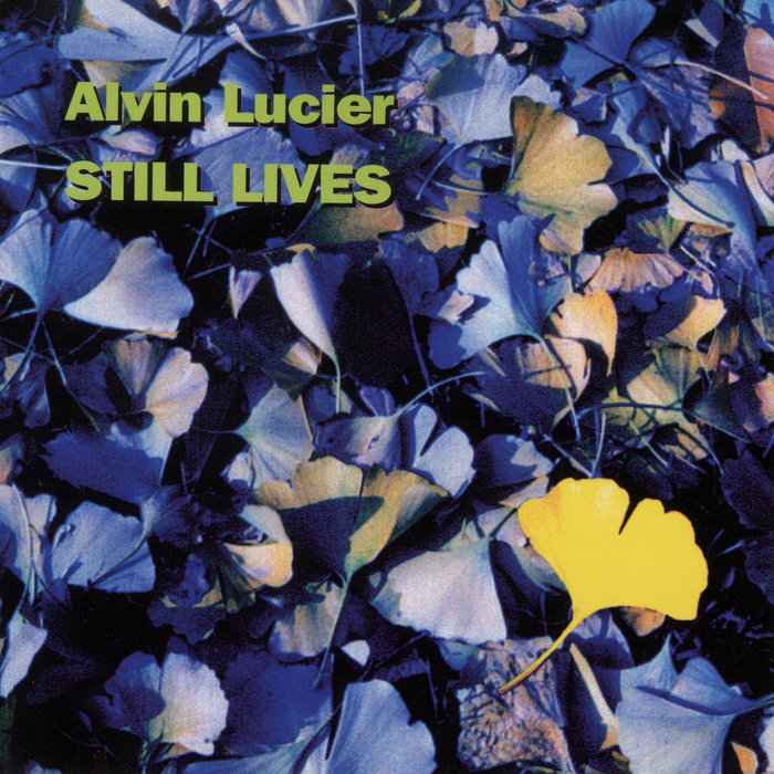 Still Lives | Alvin Lucier
