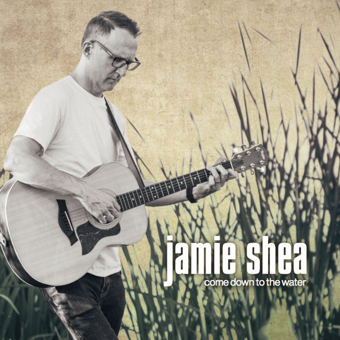 Come Down To The Water | Jamie Shea
