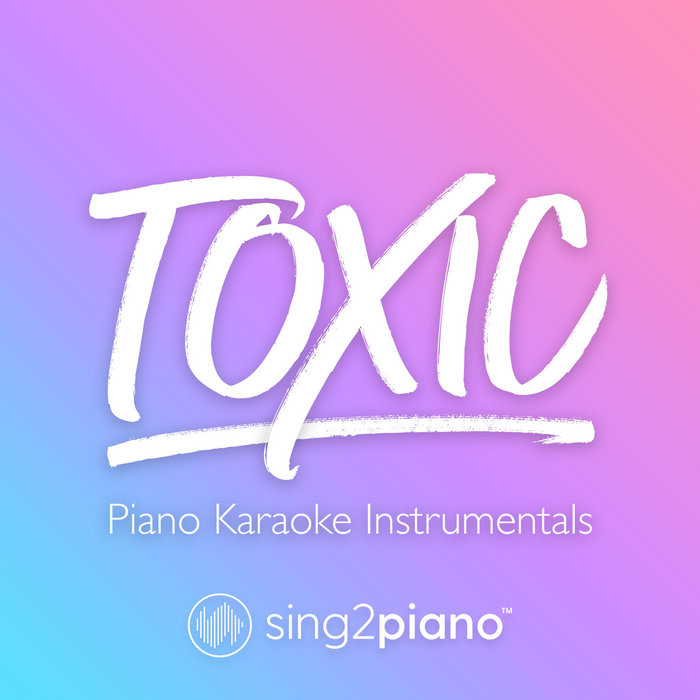 Toxic (Piano Karaoke Instrumentals) | Sing2Piano