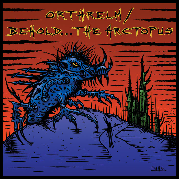 Behold... The Arctopus / Orthrelm Split | Behold The Arctopus