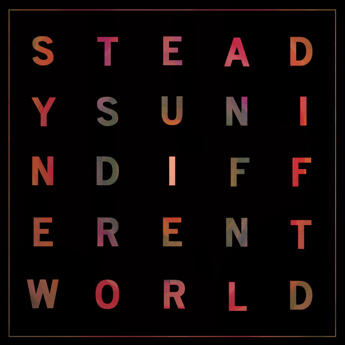 Indifferent World | Steady Sun