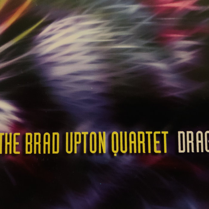 The Brad Upton Quartet Dragon | Brad Upton Quartet