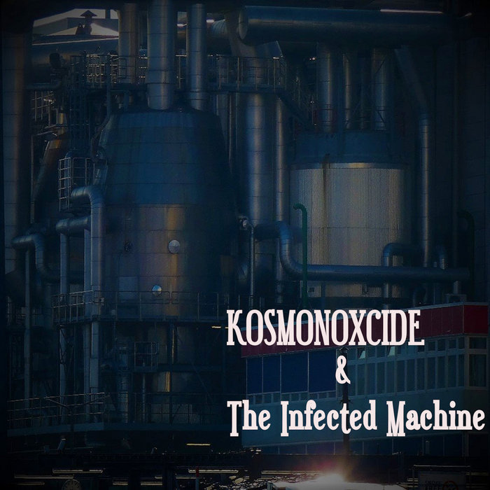 Kosmonoxcide & the Infected Machine # Industrial soundtrack | Kosmonoxcide