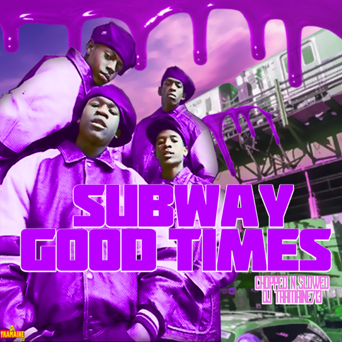 Good Times (Chopped & Slowed) | DJ Tramaine713 x Subway | DJ Tramaine713