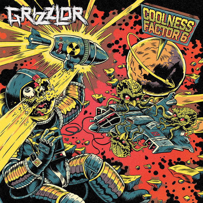 COOLNESS FACTOR 6 | GRIZZLOR