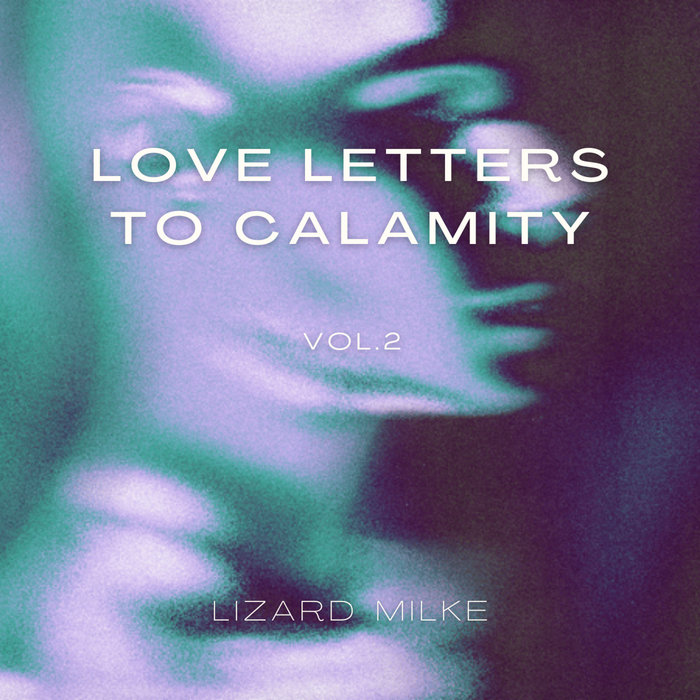 Love Letters to Calamity, Vol.2 | lizard milke