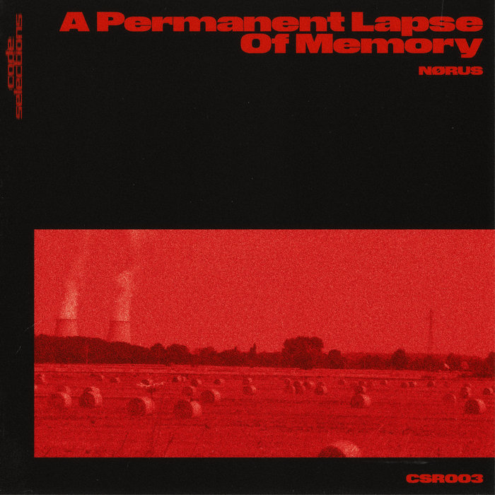 CSR003 • Nørus 'A Permanent Lapse Of Memory' | Nørus / Personal System ...