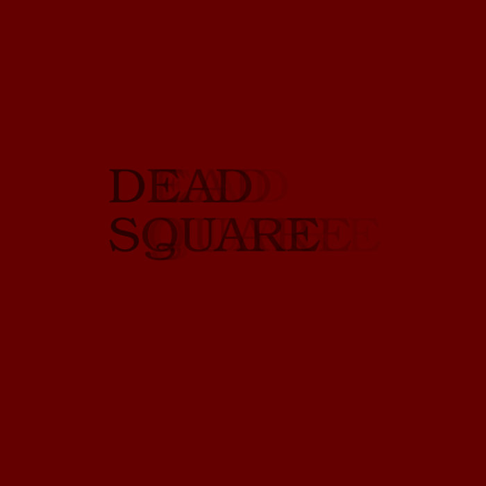 Dead Square | Dead Square