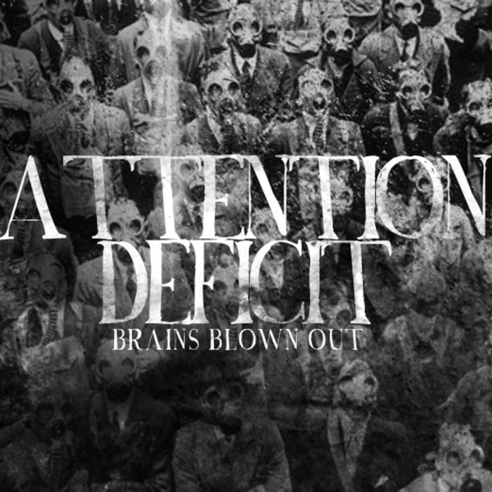 Brains Blown Out | Attention Deficit