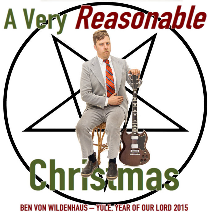 A Very Reasonable Christmas | (Ben) Von Wildenhaus
