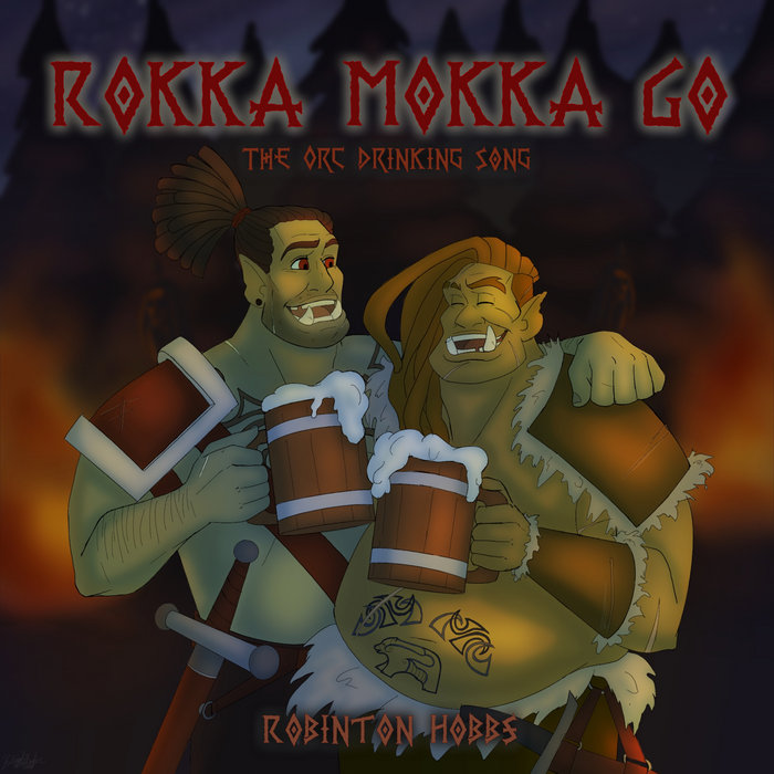Rokka Mokka Go (The Orc Drinking Song) | Robinton Hobbs