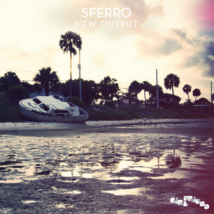 New Output (Remastered) | Sferro | Girlfriend Records