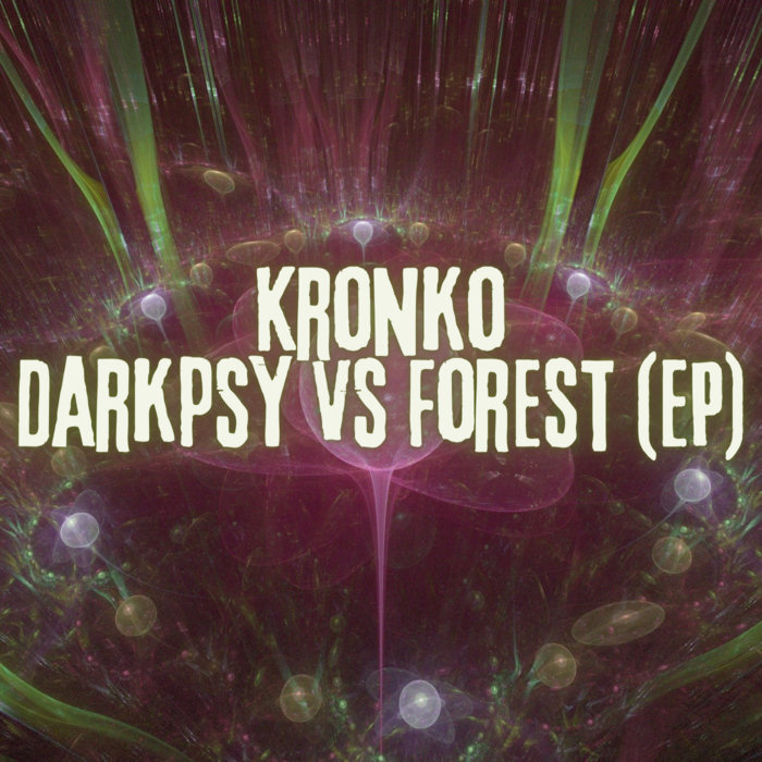 Kronko - Darkpsy vs Forest (EP) | Psylipp/Kronko