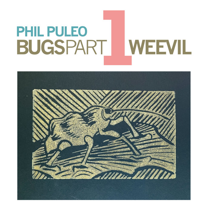 BUGS: Part One-WEEVIL | Phil Puleo