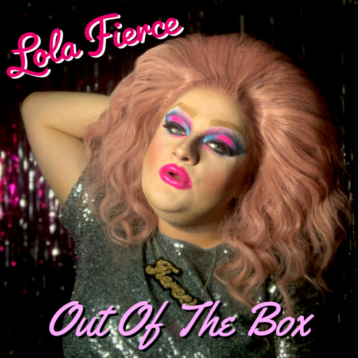 Out Of The Box | Lola Fierce
