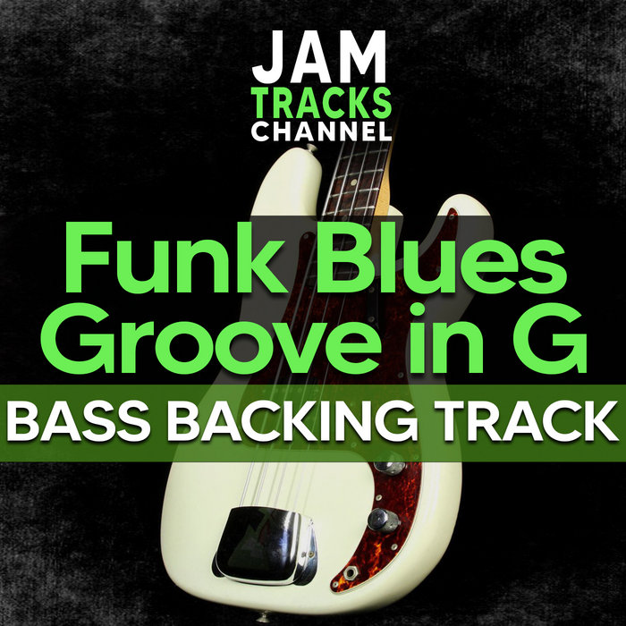 Funk Blues Groove in G Bass Backing Track | Jamtrackschannel