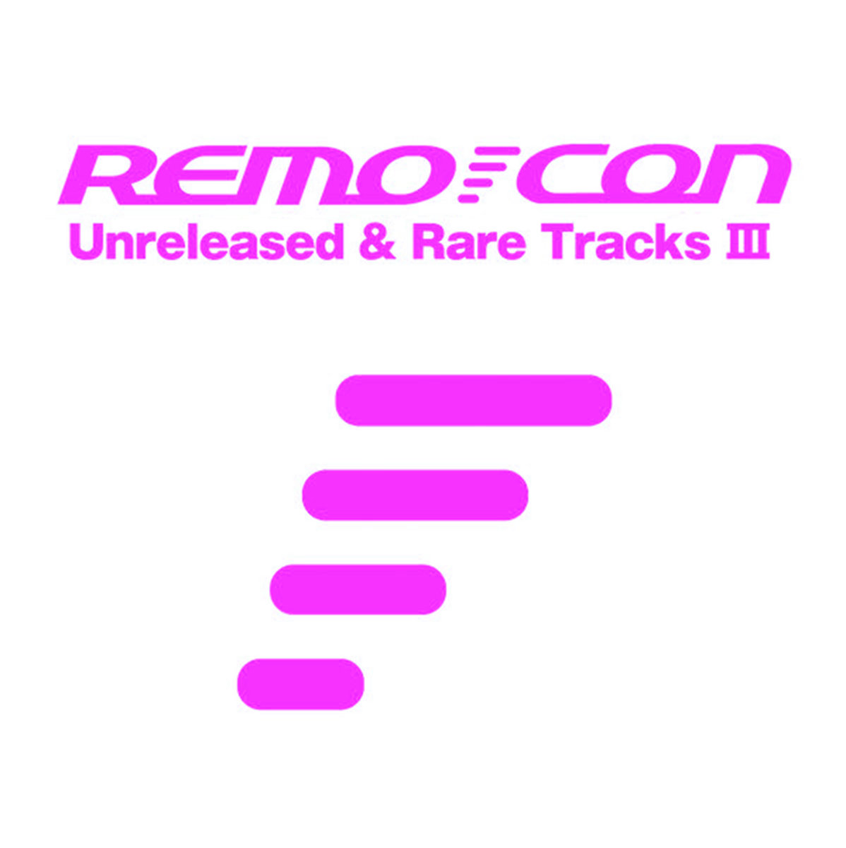Unreleased & Rare Tracks III | REMO-CON
