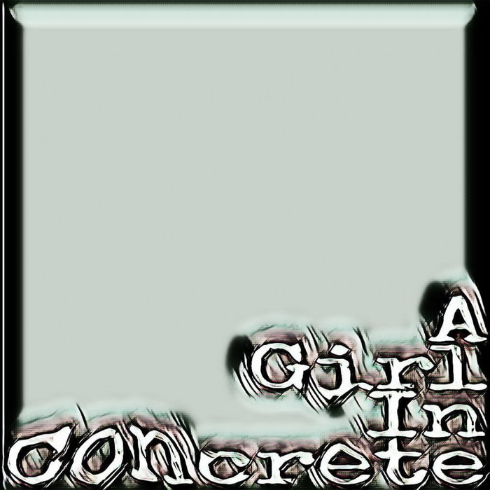 A Girl In Concrete | A Girl In Concrete
