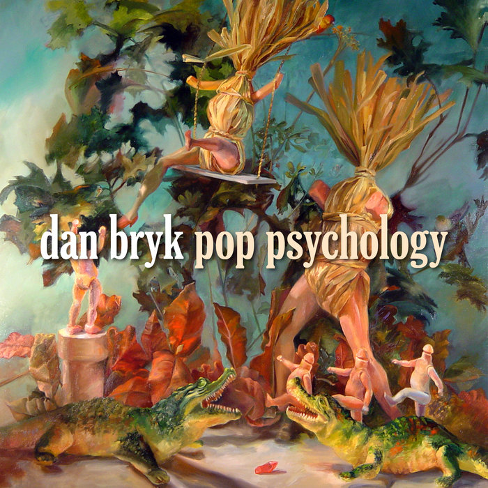 Pop Psychology | Dan Bryk