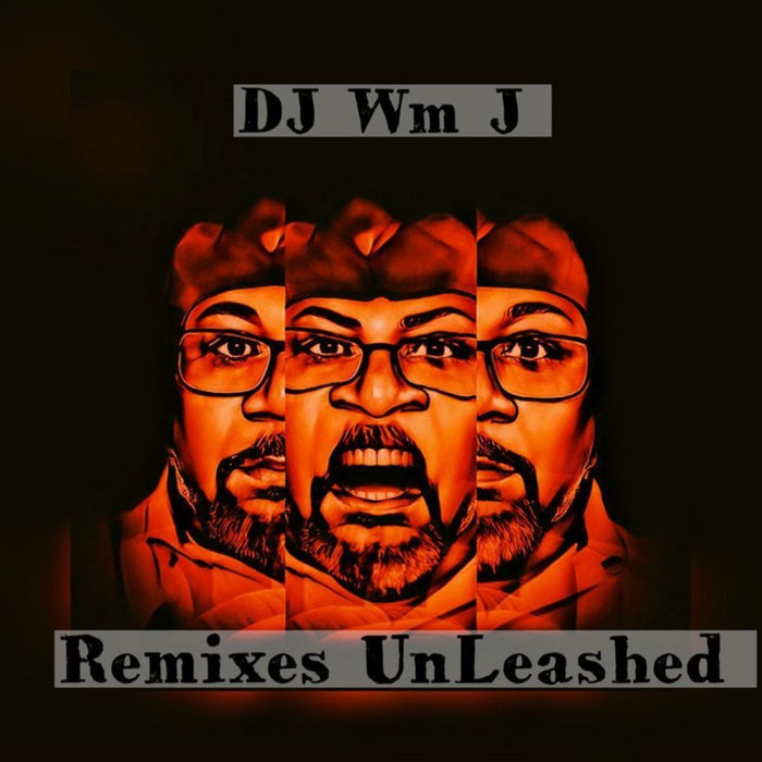 DJ WM J - REMIXES UNLEASHED | DJ WM J