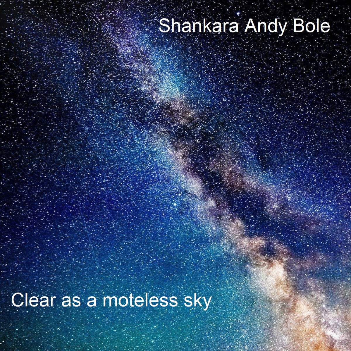 Clear as a moteless sky | Shankara Andy Bole