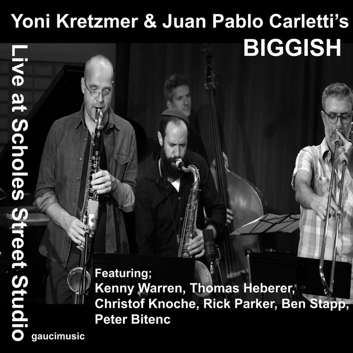 Yoni Kretzmer & Juan Pablo Carletti's BIGGISH, Live at Scholes Street ...