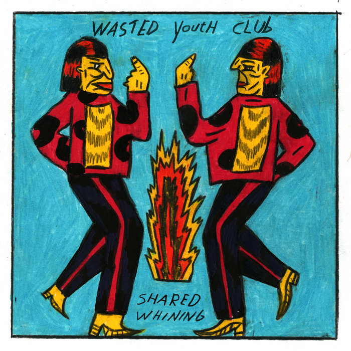 Shared Whining | WASTED YOUTH CLUB | Wasted Youth Club