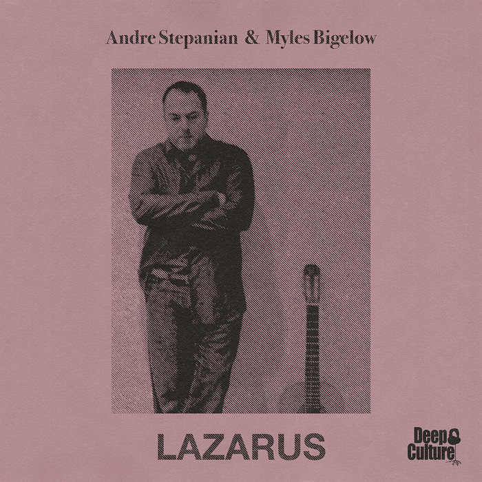 Lazarus | Andre Stepanian & Myles Bigelow | Deep Culture Music