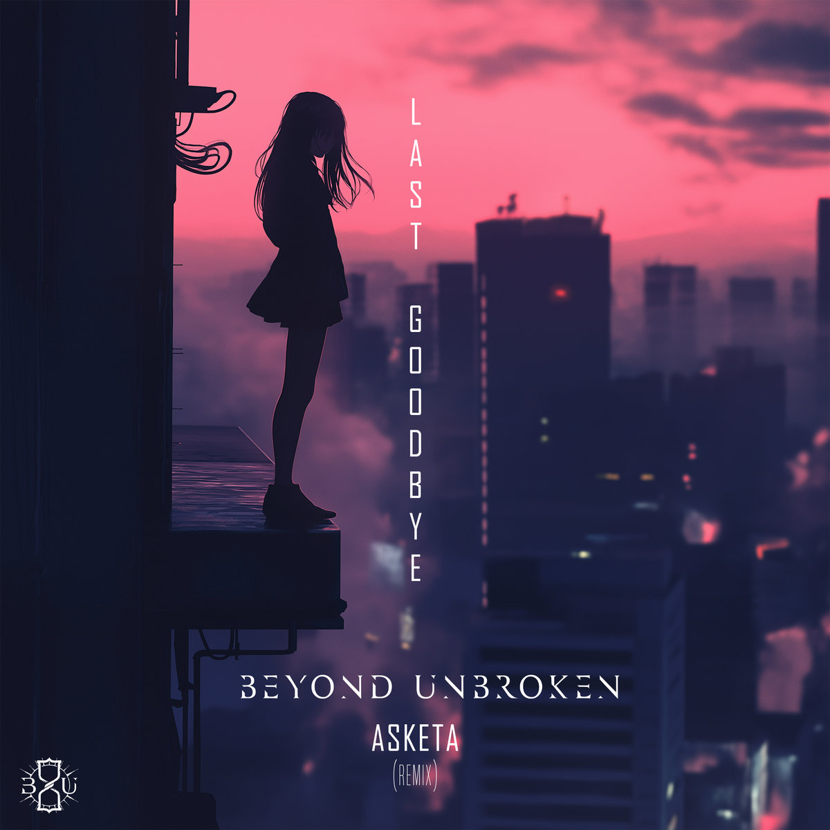 Last Goodbye (Asketa Remix) [Single] | Beyond Unbroken