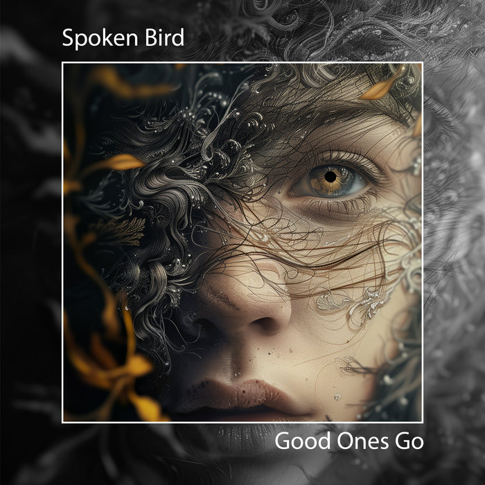 Good Ones Go | Spoken Bird