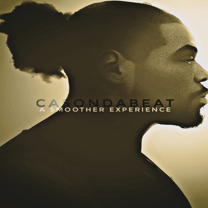 A Smoother Experience | CasOnDaBeat
