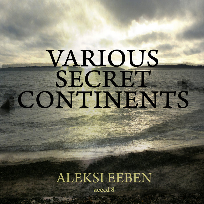 Various Secret Continents | Aleksi Eeben